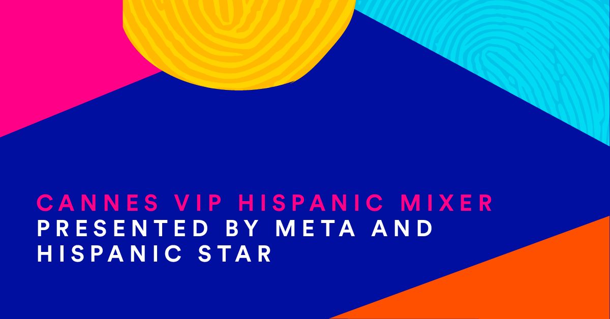 Cannes VIP Hispanic Mixer by Meta and Hispanic Star